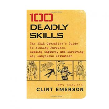 100 Deadly Skills: The Complete and Practical Survival Guide! – Wicked ...